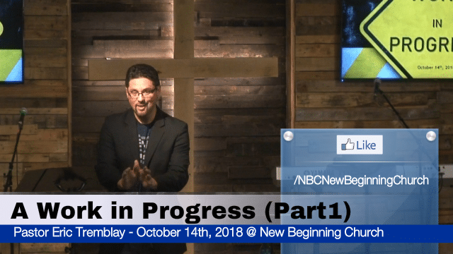 A Work in Progress (Part 1) Sermon by New Beginning Church