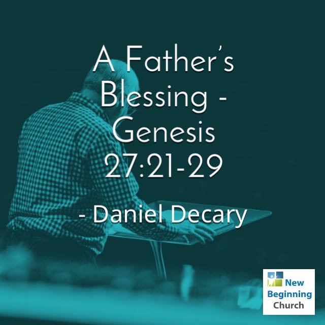 The Father's Blessing, Pastor Daniel Decary | New Beginning Church