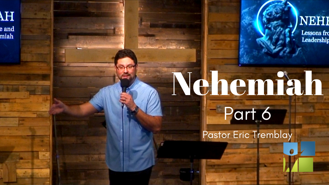 Sermon: Nehemiah Sermon (6th and final part) Feb 16th, 2020