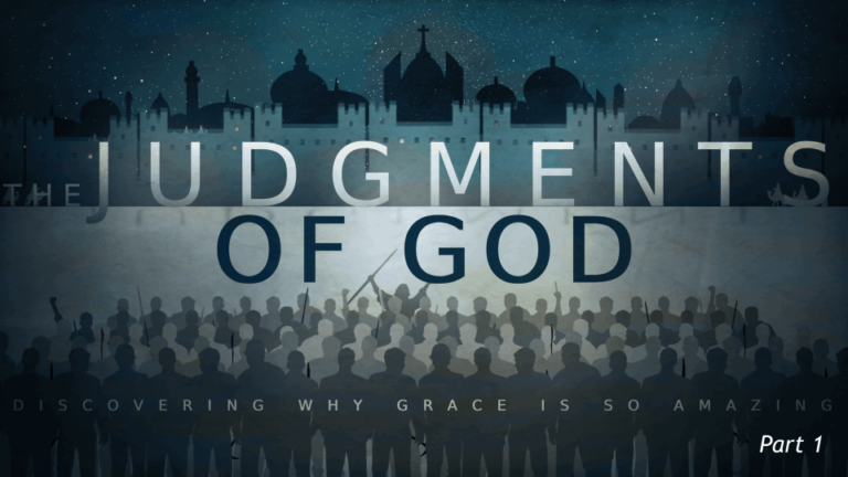 Sermon: The Judgments of God - Discovering why Grace is Amazing