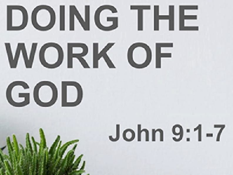 Sermon: Doing The Work of God | John 9:1-8
